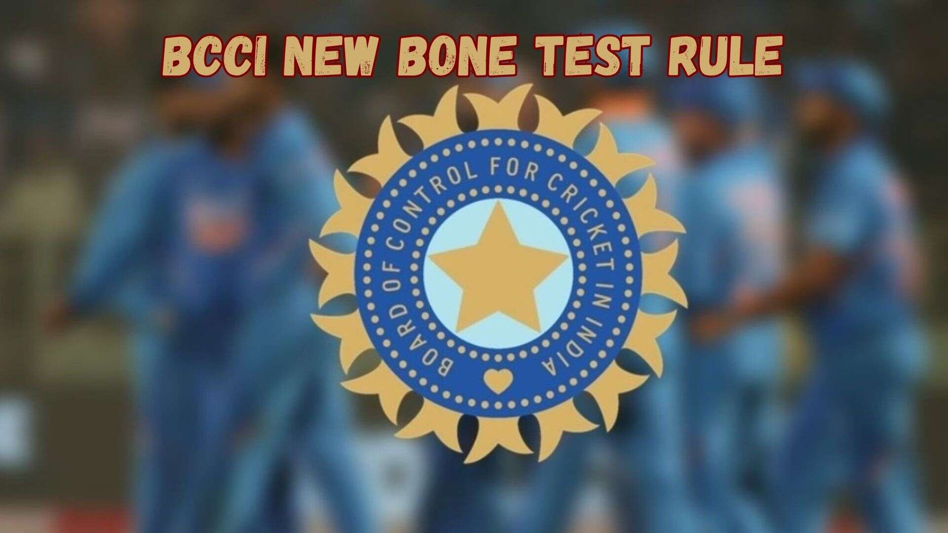 BCCI Introduces New Rule to Curb Age Fraud