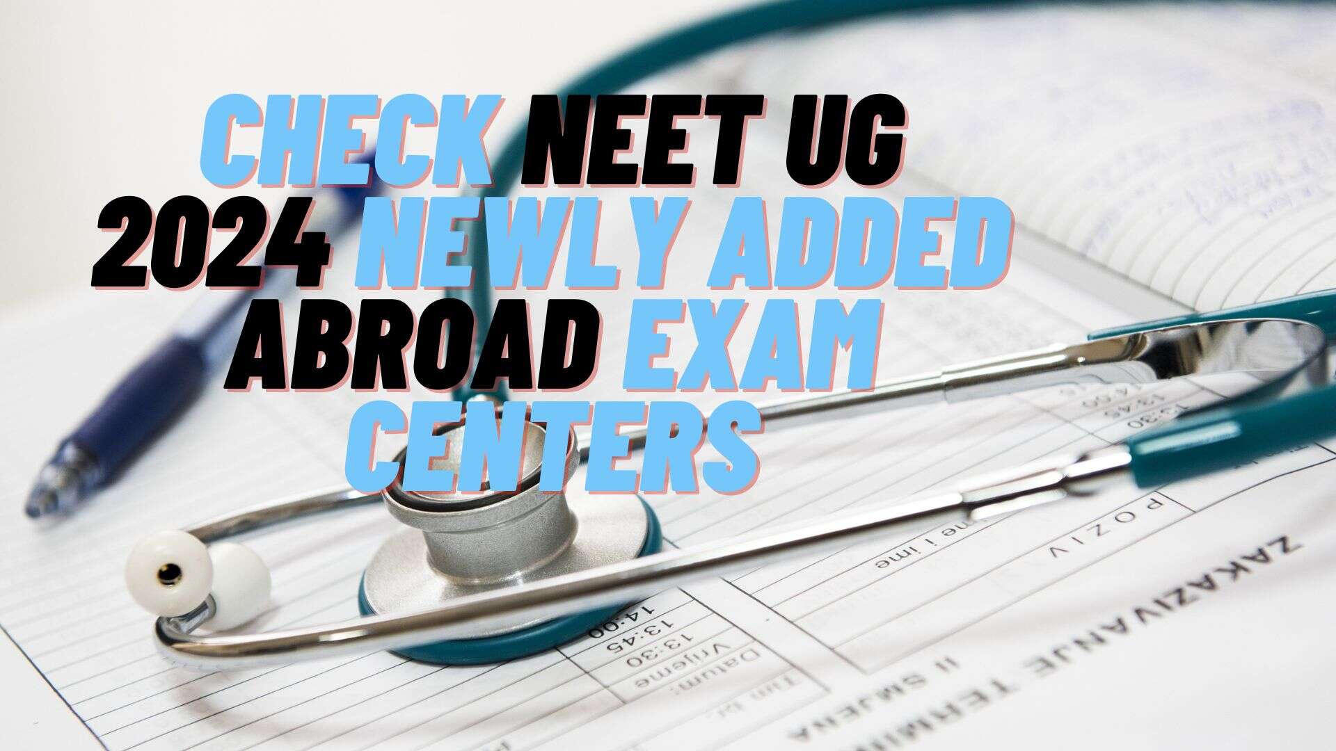 New NEET UG 2024 Exam Centers Abroad Announced by NTA