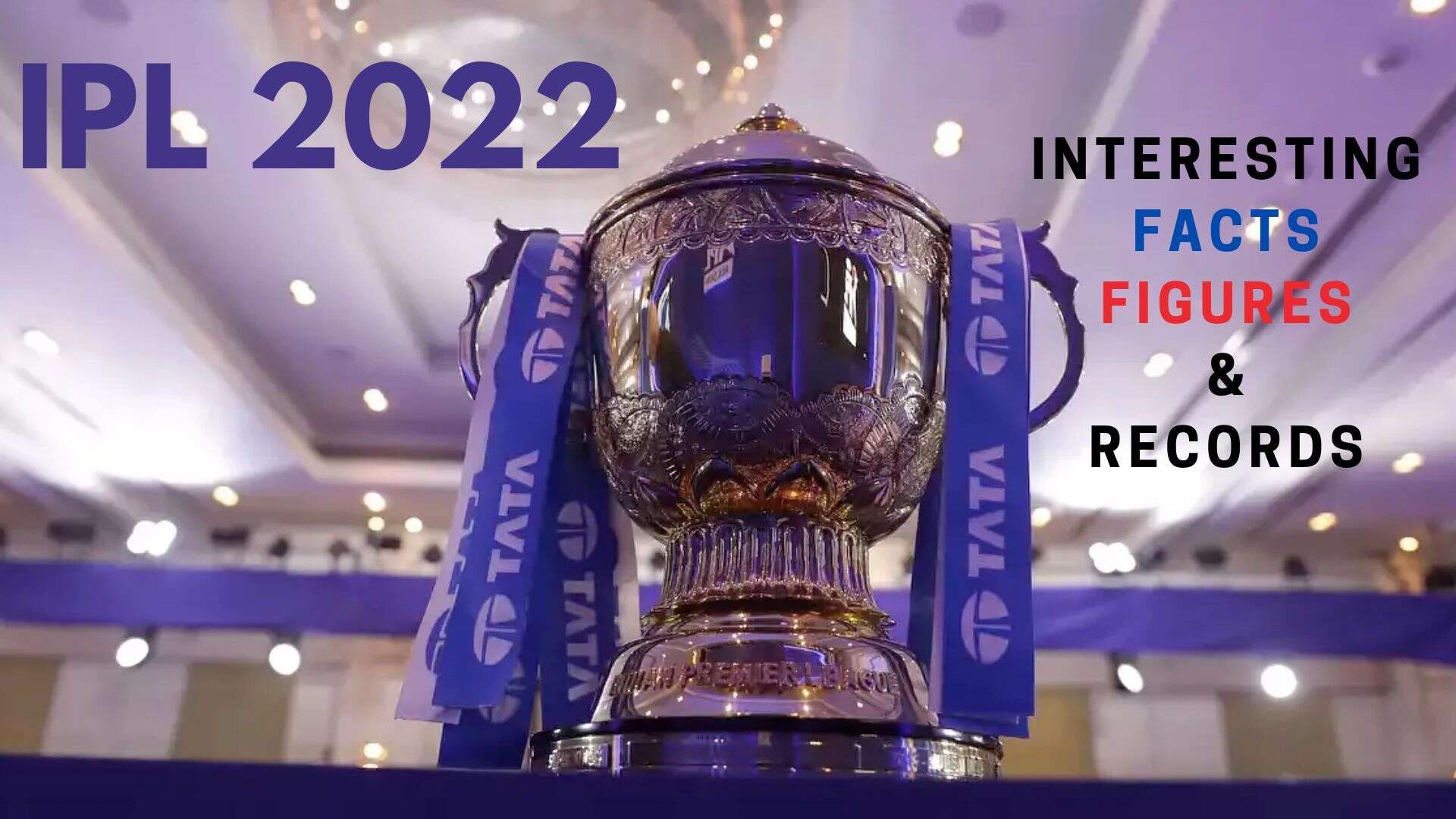 IPL 2022 Interesting Facts, Records and the Journey of Teams as well as ...