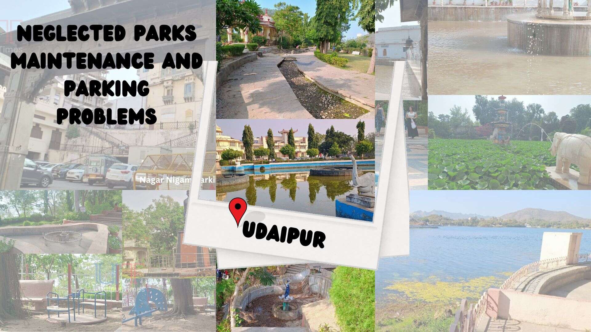 Udaipur Tourism: Neglected Parks Maintenance and Parking Problems ...