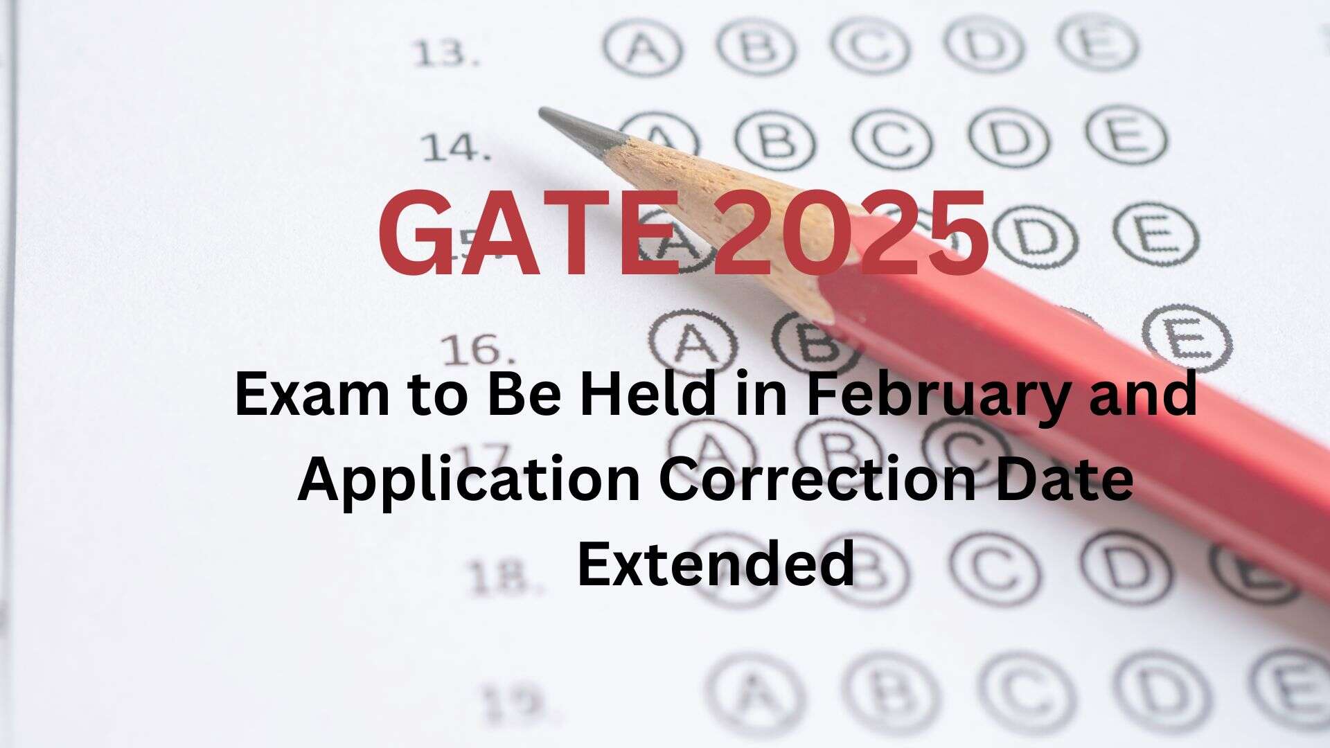 IIT GATE 2025 Application Correction Deadline Extended