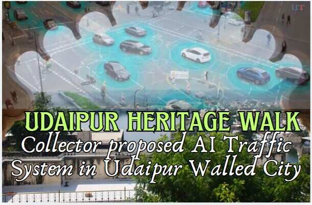 Udaipur's Collector Promotes Udaipur Heritage Walk and Proposes AI ...