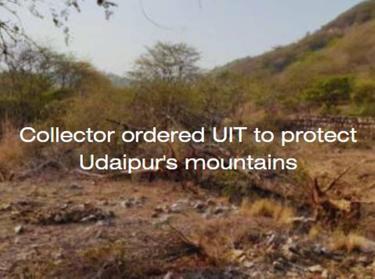 Collector said UIT to protect Udaipur's mountains