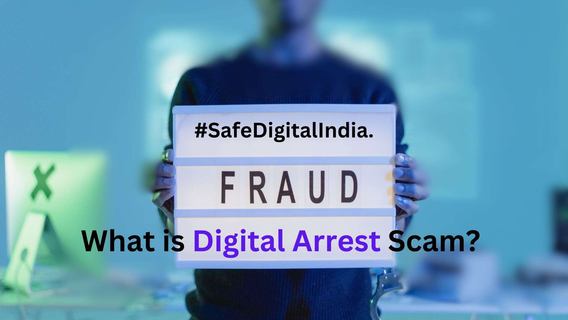 Rise of ‘Digital Arrest’ Scam: Simple Steps to Stay Safe Online