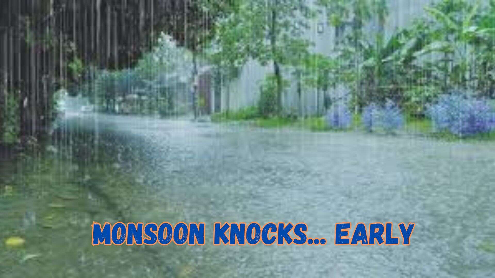 Monsoon Makes Its Fall… 8 Days Early