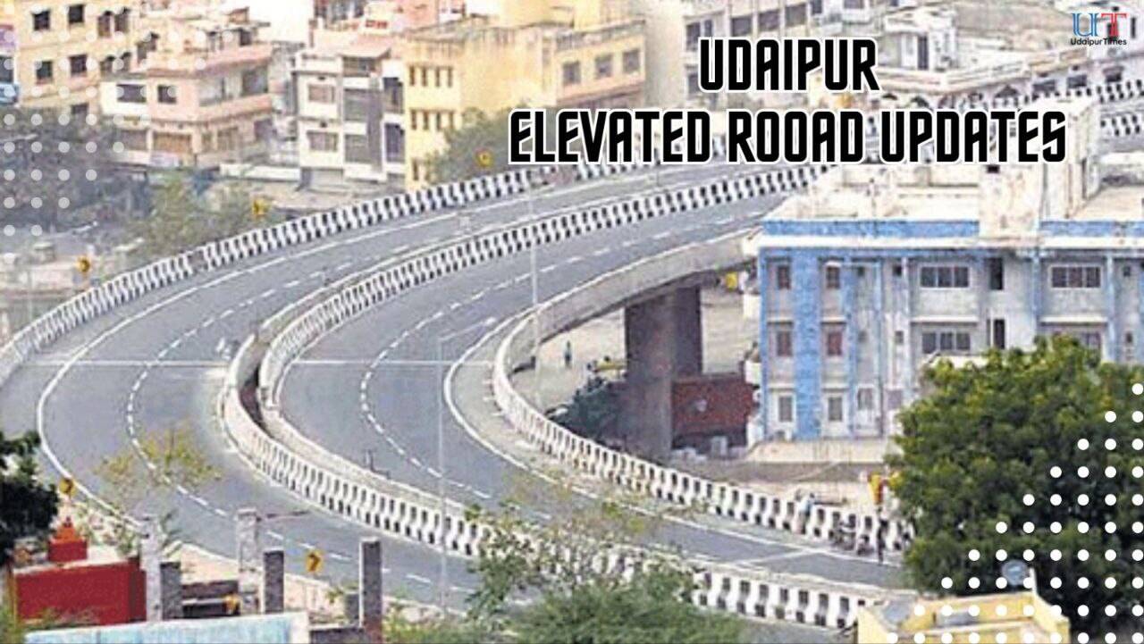 Elevated Road from Udaipur City Station to Court Chouraha Approved
