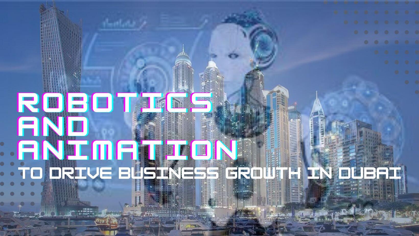 Dubai is setting its sights on becoming a key global player in Robotics ...