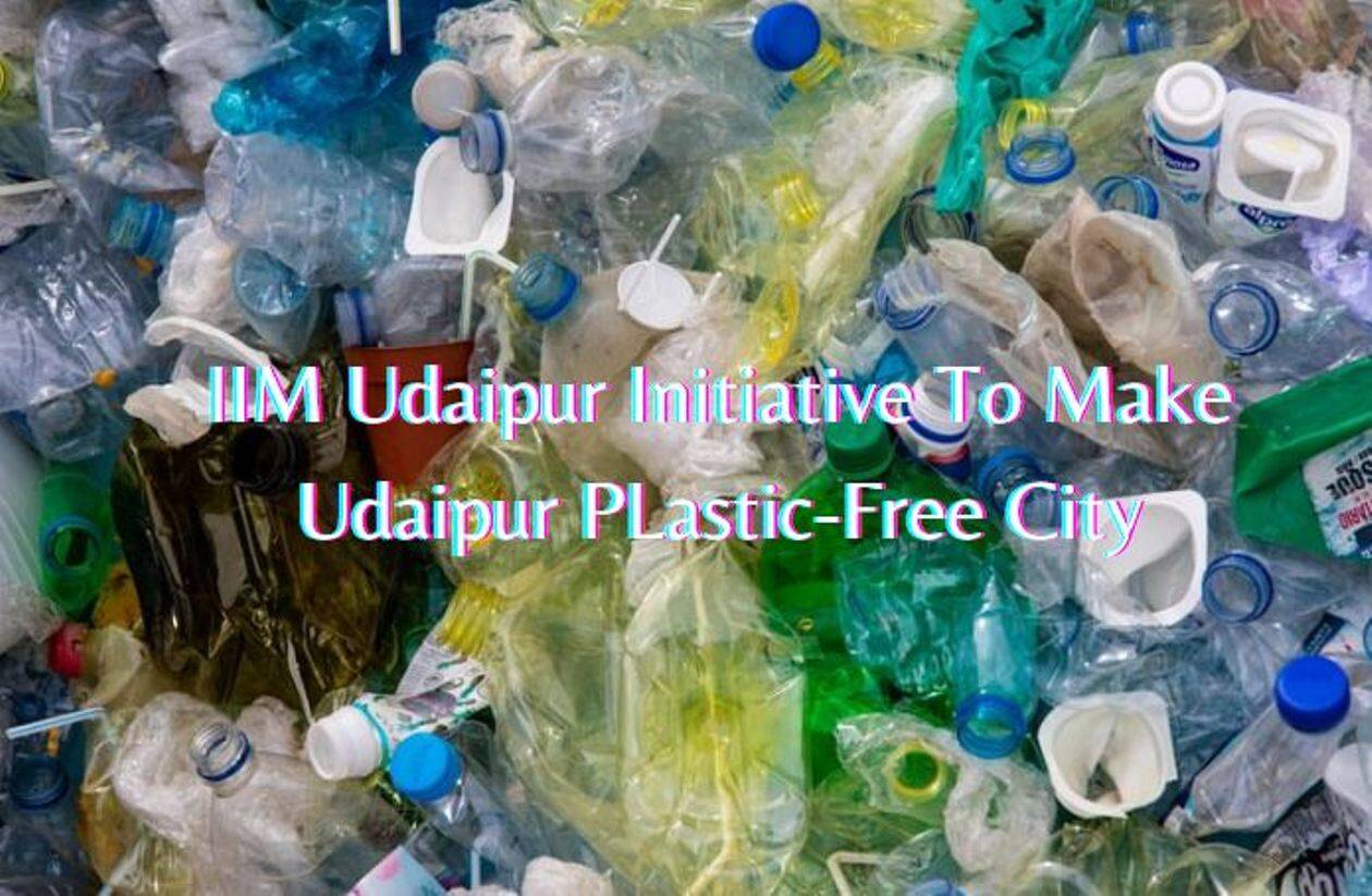 IIM Udaipur aims to make Udaipur a plastic-free city