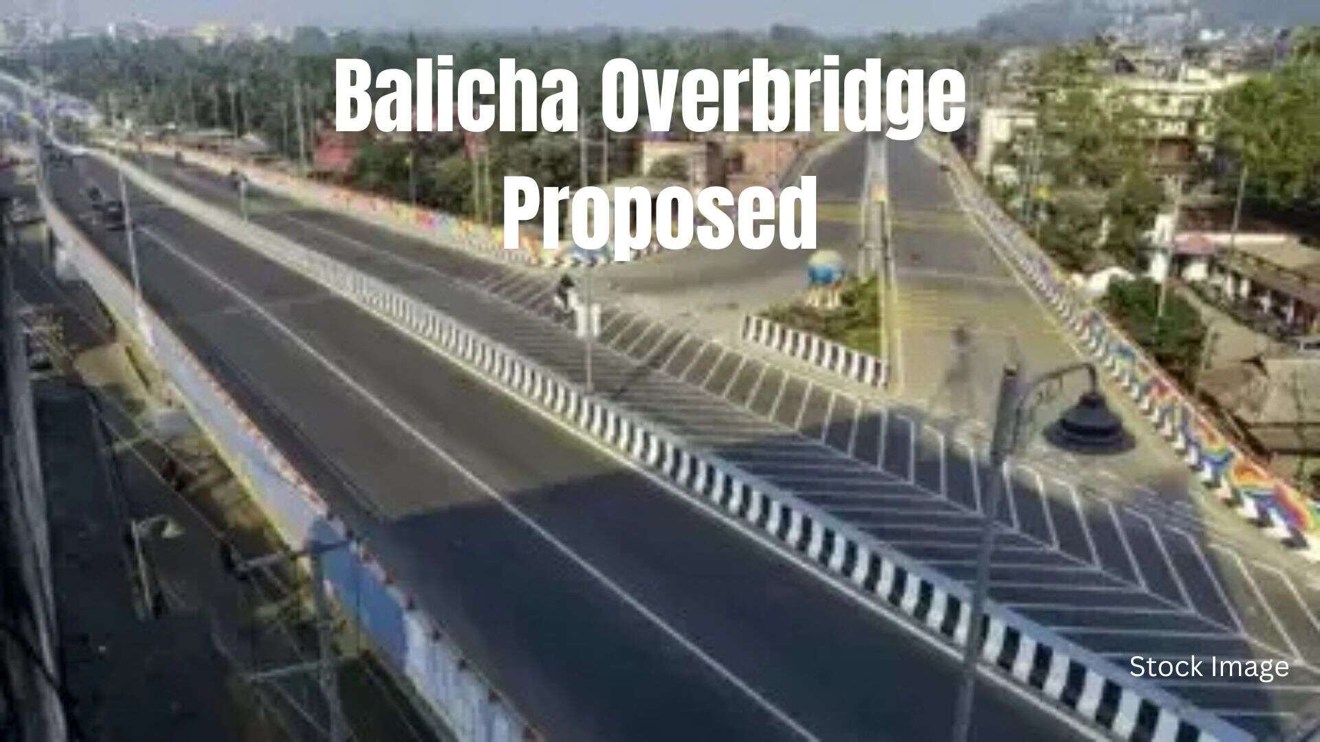 Overbridge Proposed from Balicha Crossroad to Ahmedabad