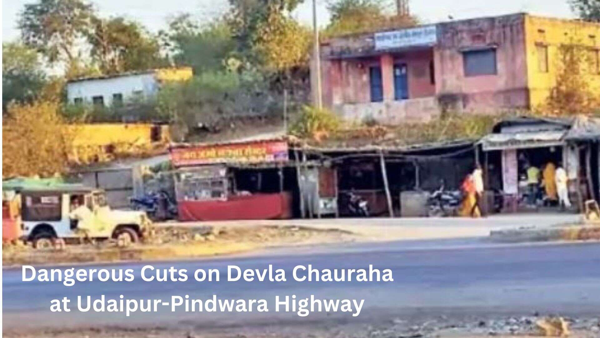 Udaipur-Pindwara Highway Becomes Hazardous Due to Narrow Cuts